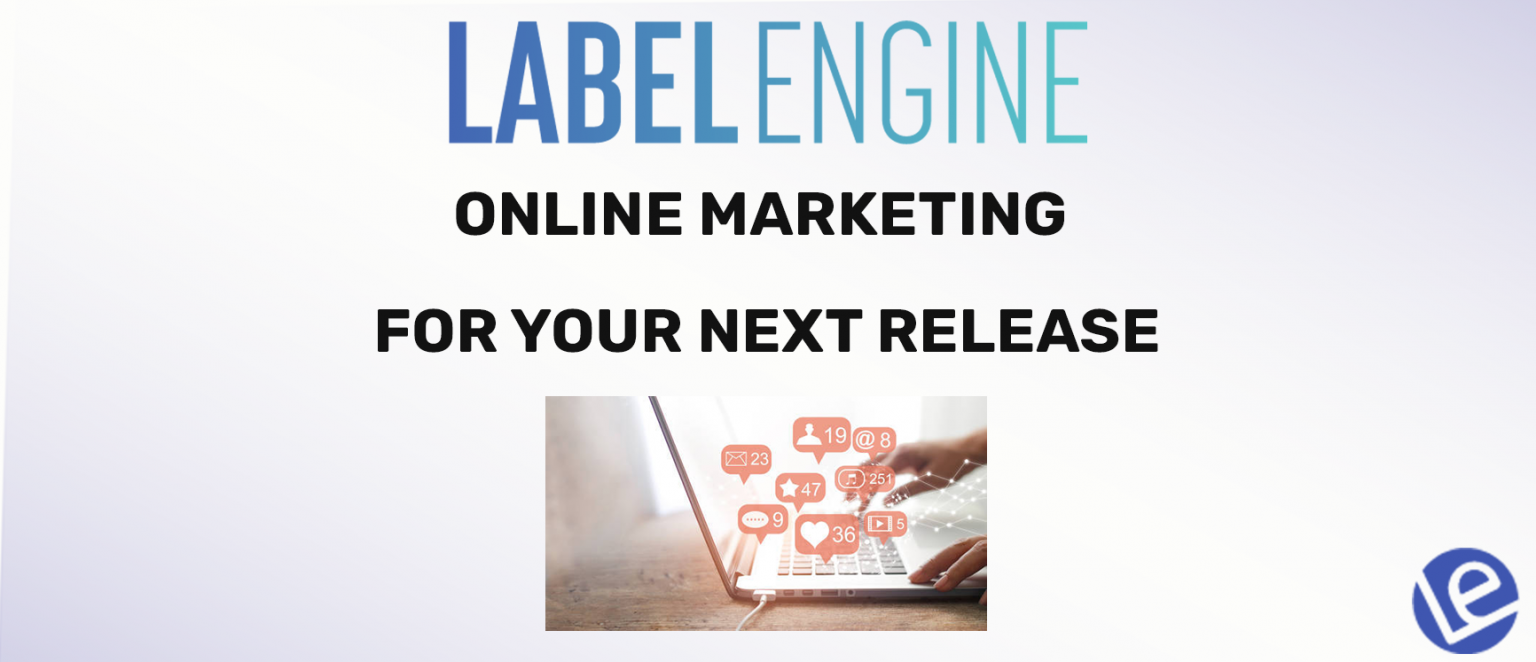 Online Marketing For Your Next Release - Label Engine News