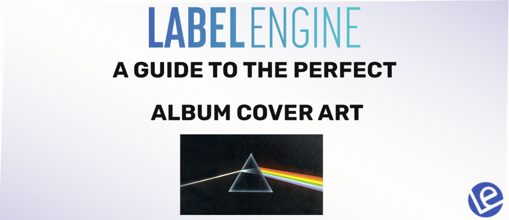 A Guide to the Perfect Album Cover Art - Label Engine News