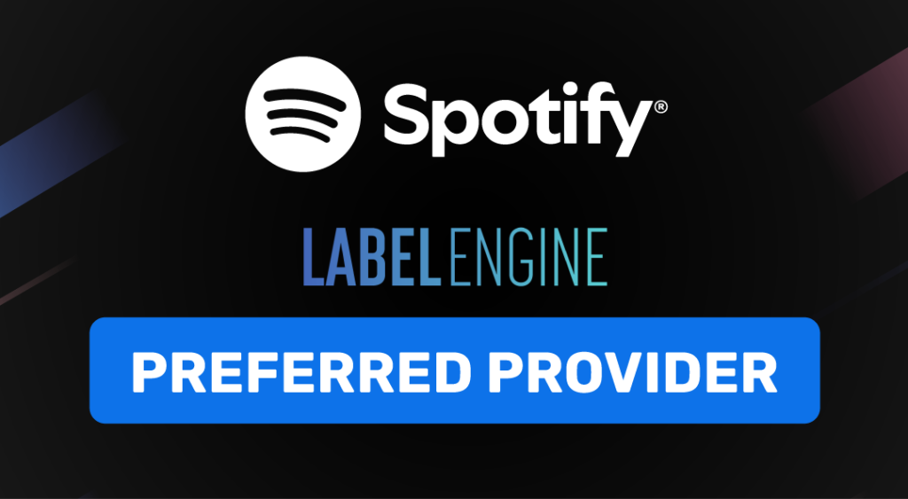 Label Engine is Now a Spotify Preferred Provider - Label Engine News