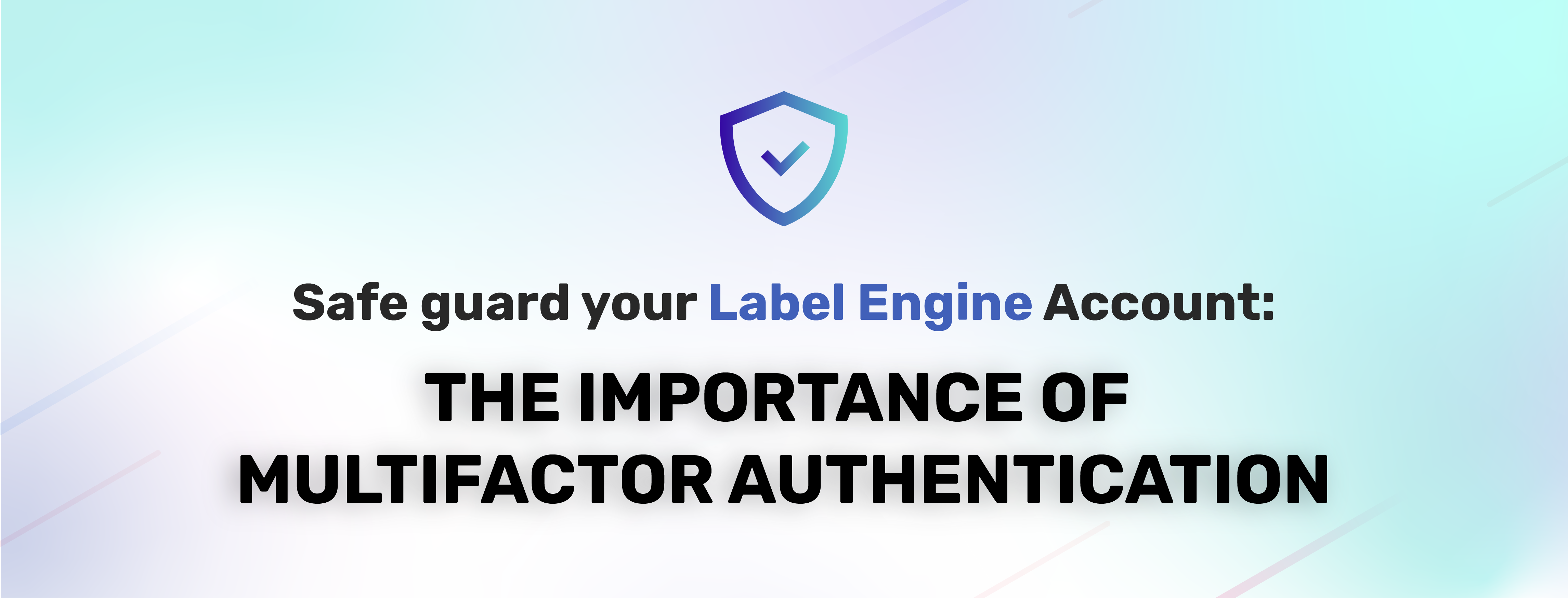 Safeguard your Label Engine Account: The Importance of Multifactor Authentication - Label Engine ...